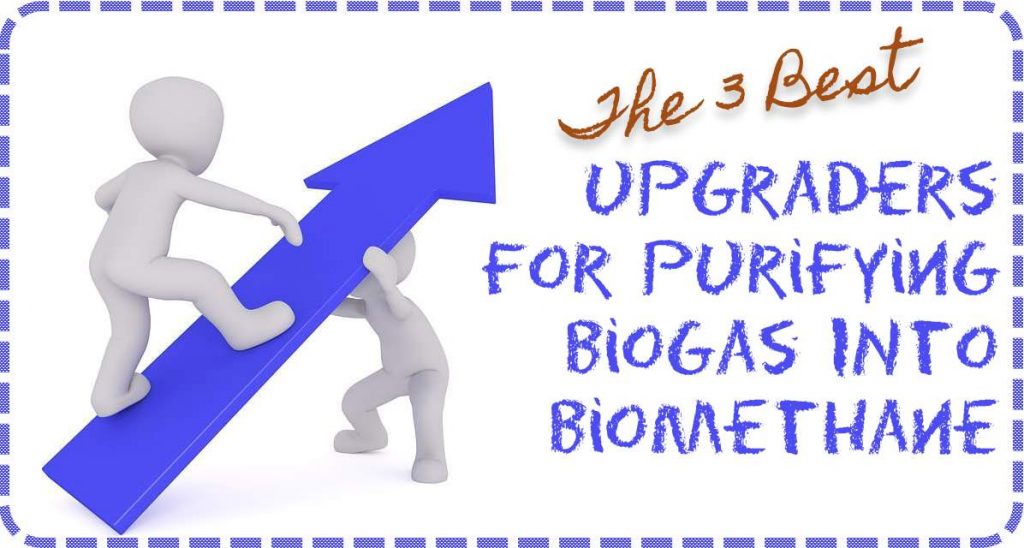 Biogas Upgraders - The Best 3 Biogas to Biomethane Technologies