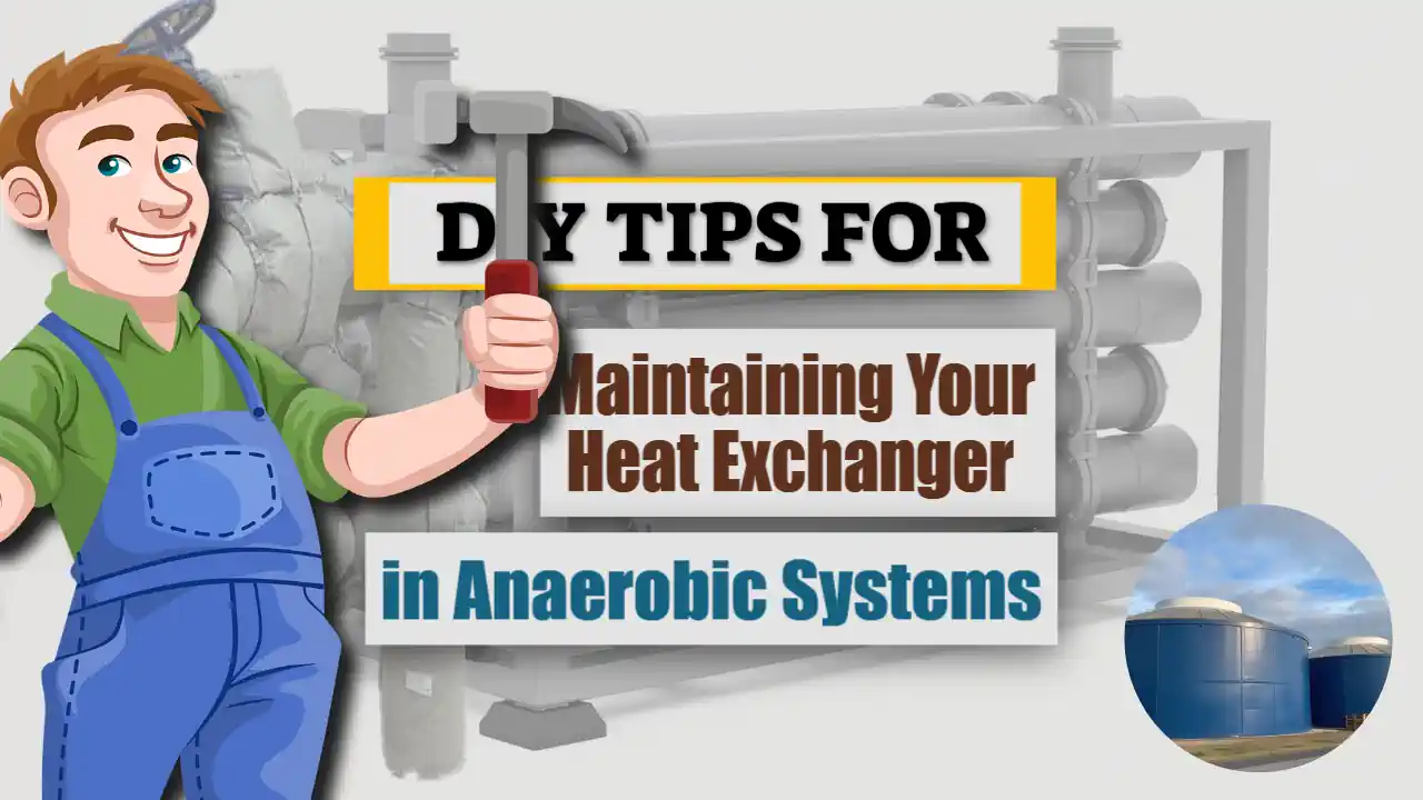 DIY Tips for Maintaining Heat Exchangers - Anaerobic Systems